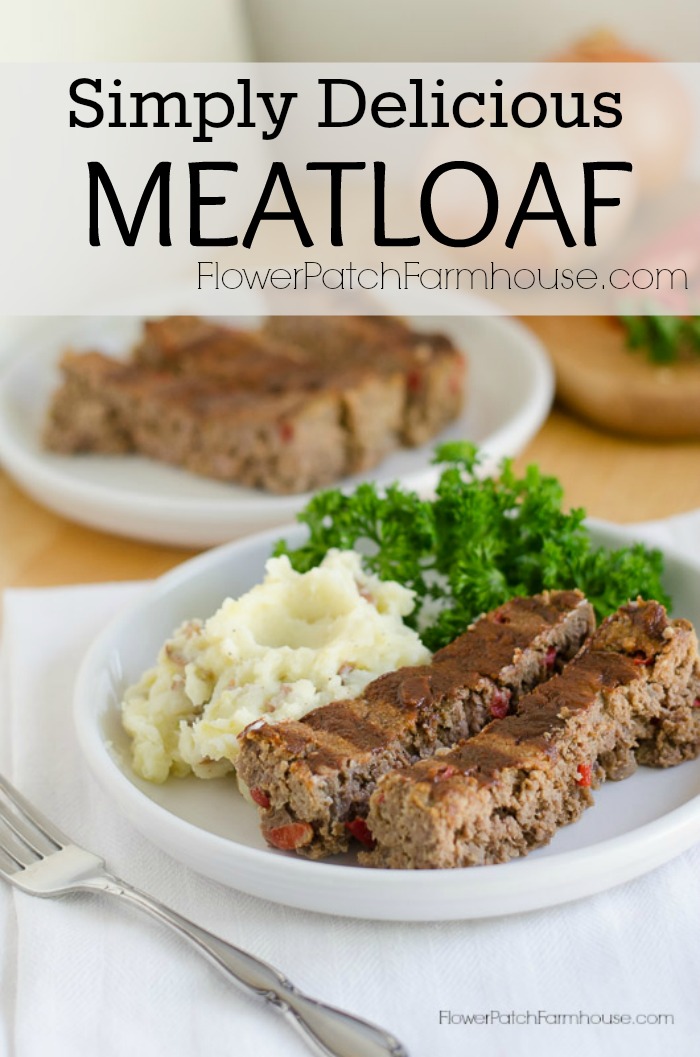 Simply Delicious Meatloaf Recipe - Flower Patch Farmhouse